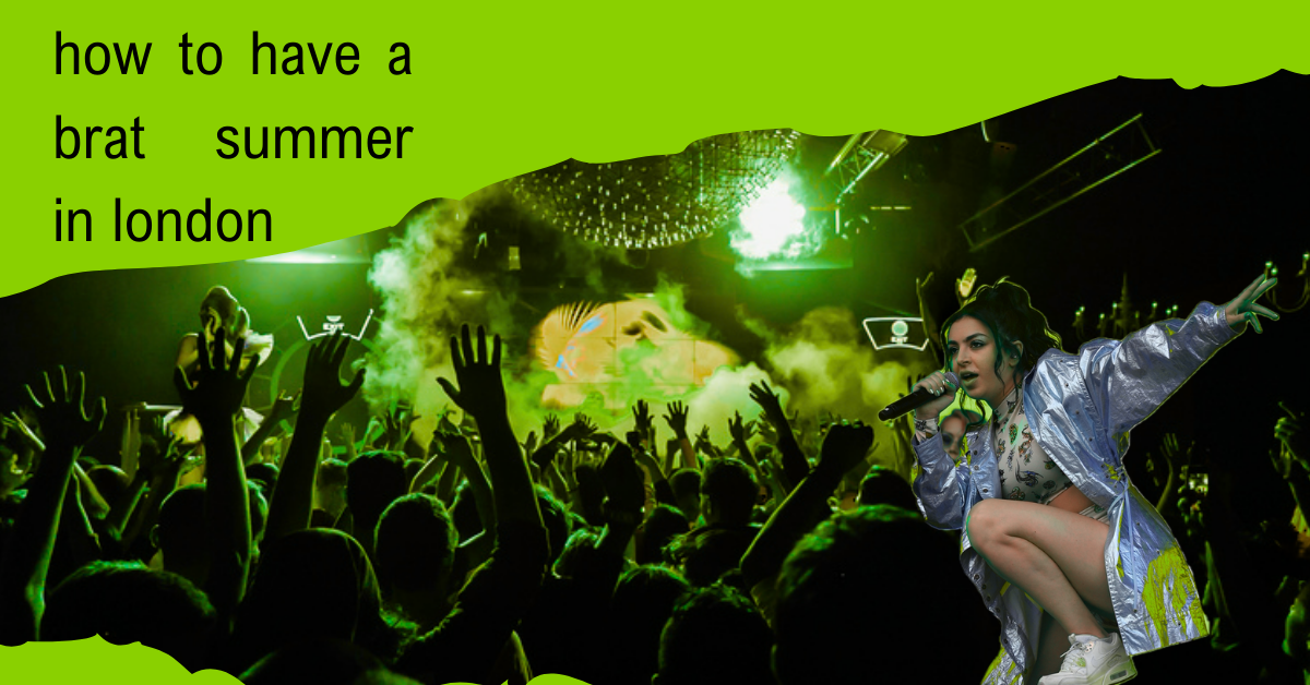 How to have the best Brat summer in London - London Planner